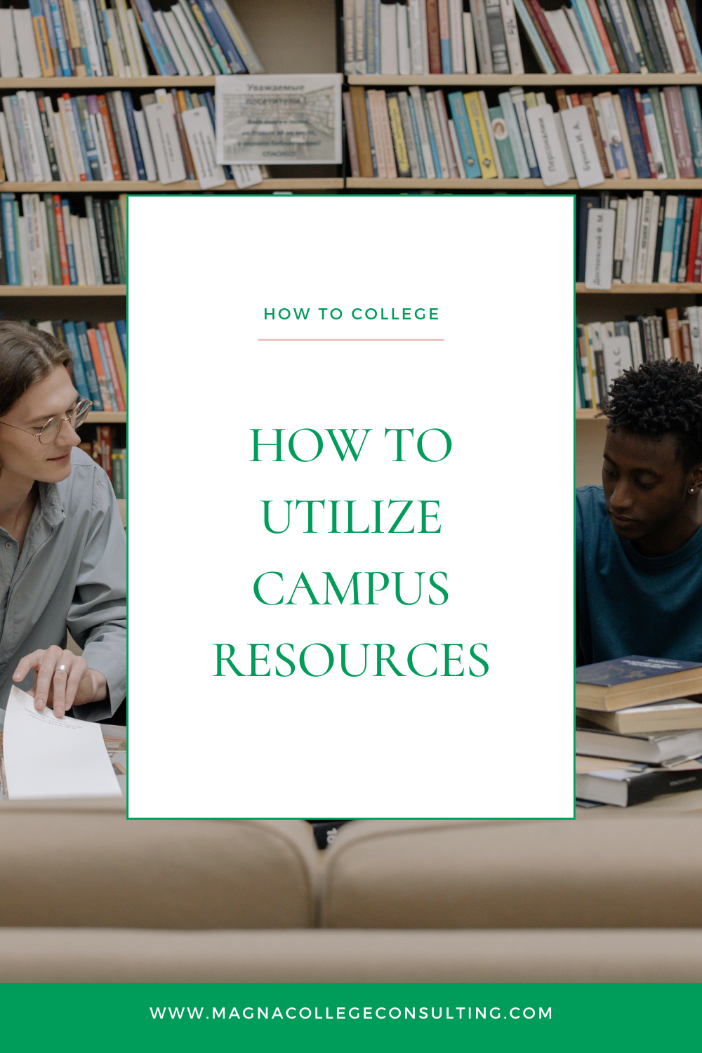 How to Utilize Campus Resources | Magna College Consulting