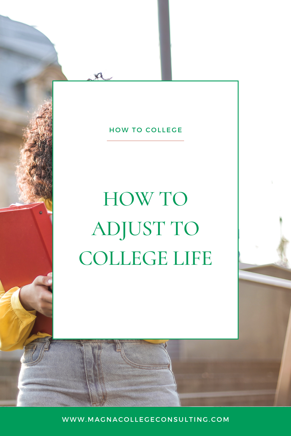 How to Adjust to College Life | Magna College Consulting